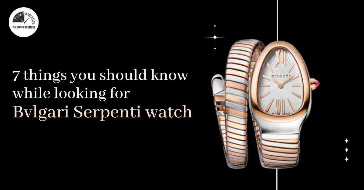 7 things you should know while looking for a Bvlgari Serpenti watch ...